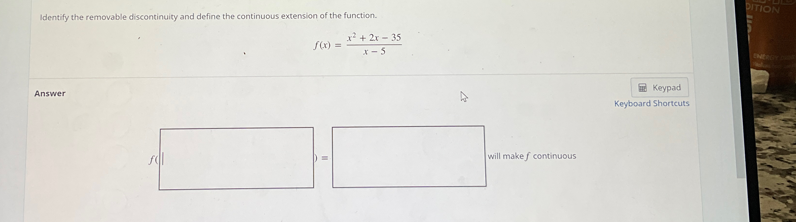 Solved Identify the removable discontinuity and define the | Chegg.com