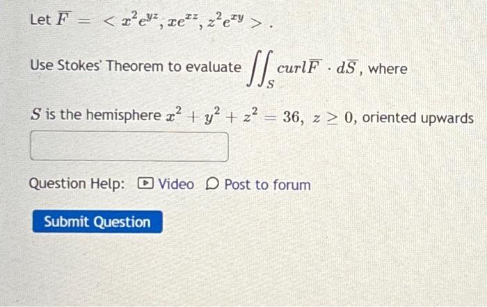 Solved Let Fˉ= x2eyz,xexz,z2exy . Use Stokes' Theorem to | Chegg.com