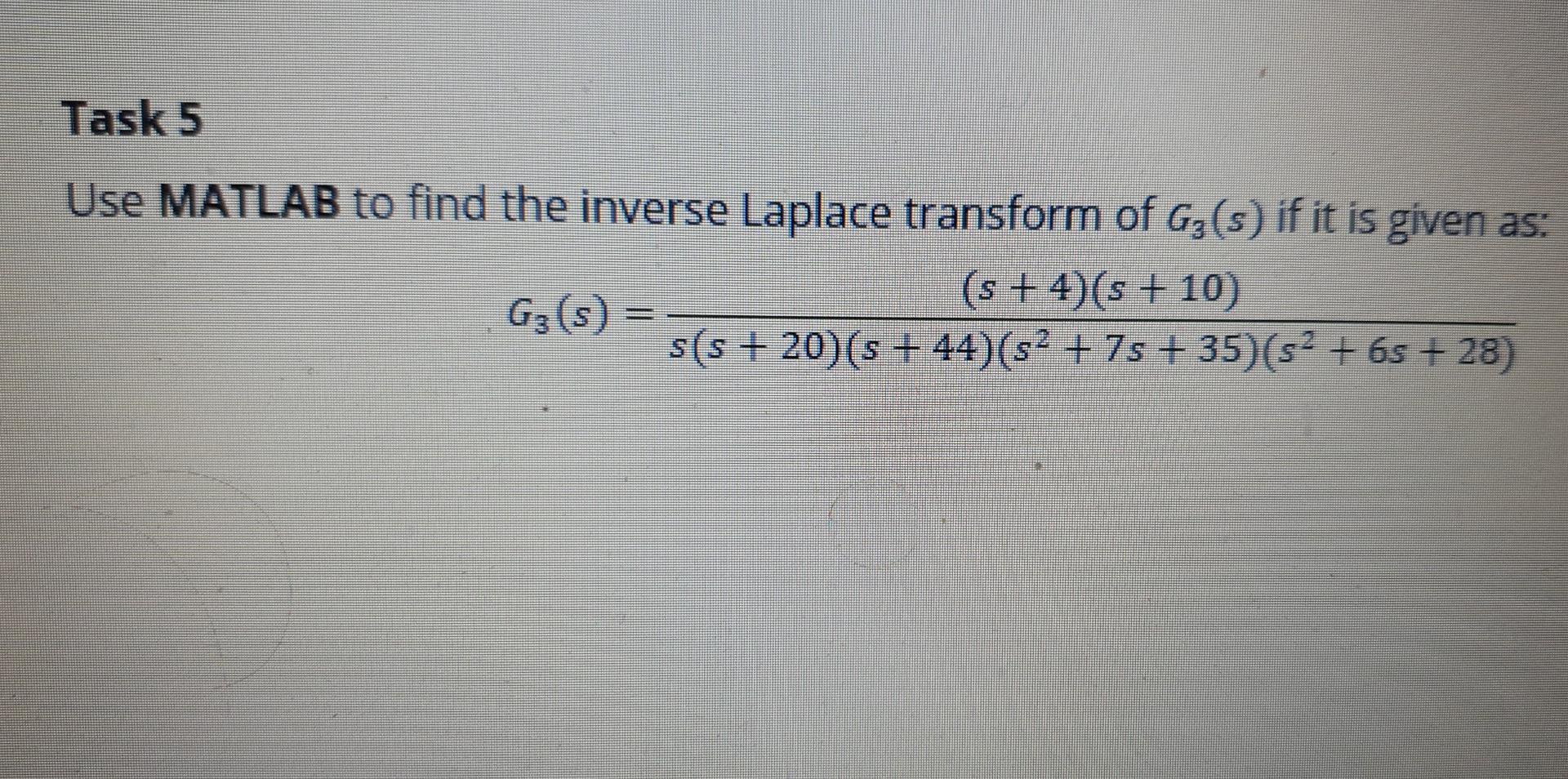 Solved Task 5 Use MATLAB to find the inverse Laplace | Chegg.com