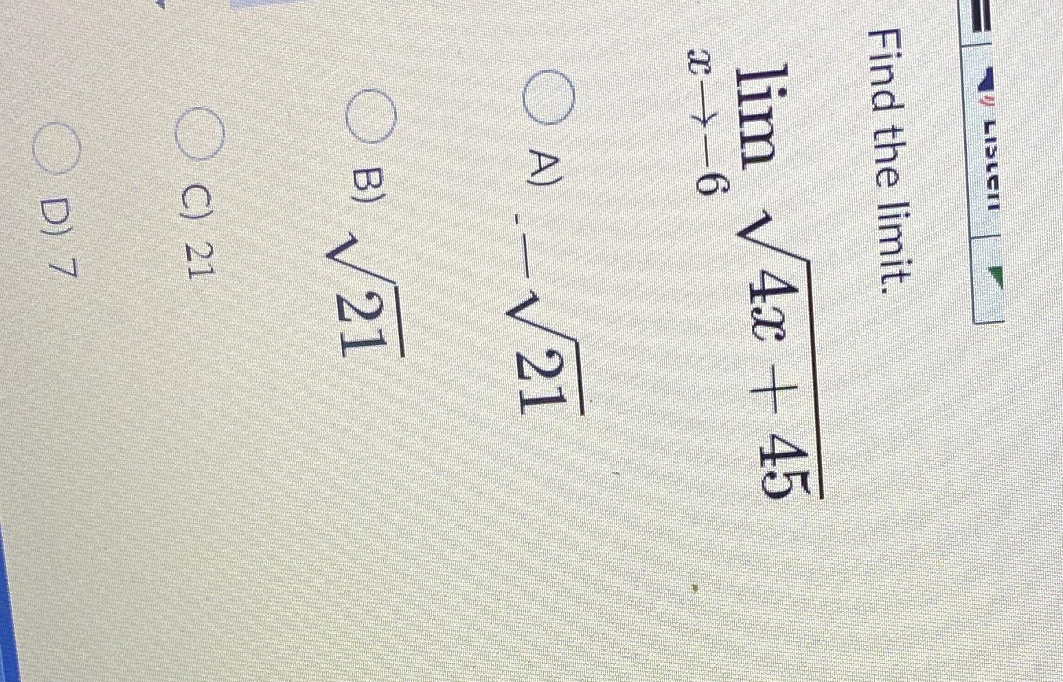 Solved Find the limit.limx→-64x+452A) -212B) 212C) 21D) 7 | Chegg.com