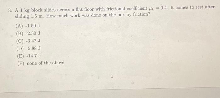 Solved 3. A 1 kg block slides across a flat floor with | Chegg.com