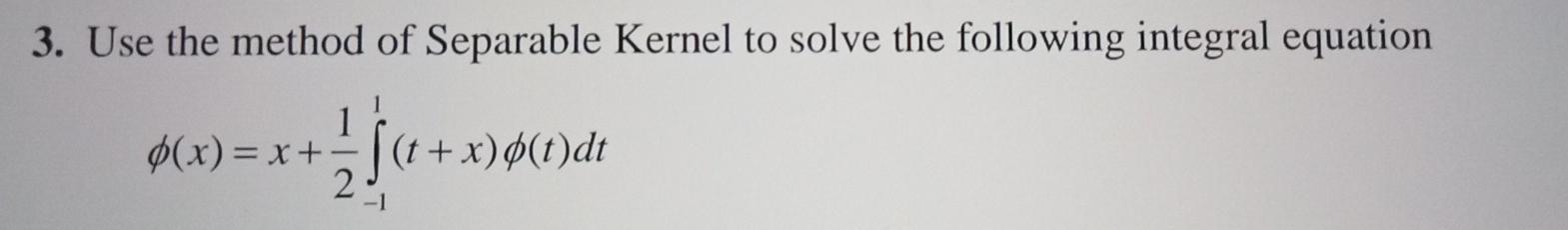 Solved 3. Use the method of Separable Kernel to solve the | Chegg.com