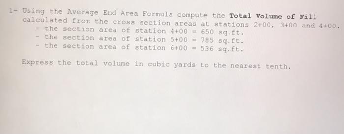 Solved 1- Using the Average End Area Formula compute the | Chegg.com