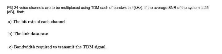 Solved P3) 24 voice channels are to be multiplexed using TDM | Chegg.com