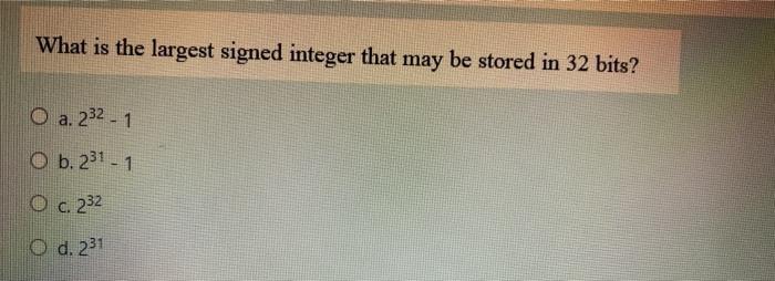 Solved What is the largest signed integer that may be stored | Chegg.com