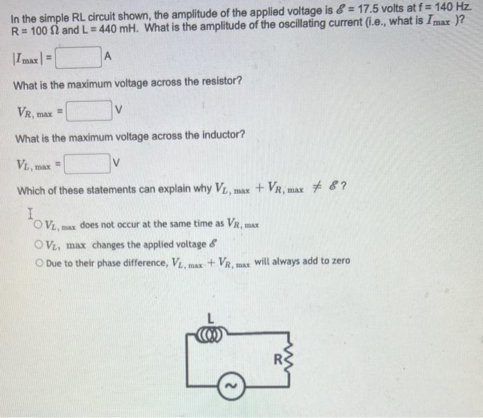Solved In the simple RL circuit shown, the amplitude of the | Chegg.com