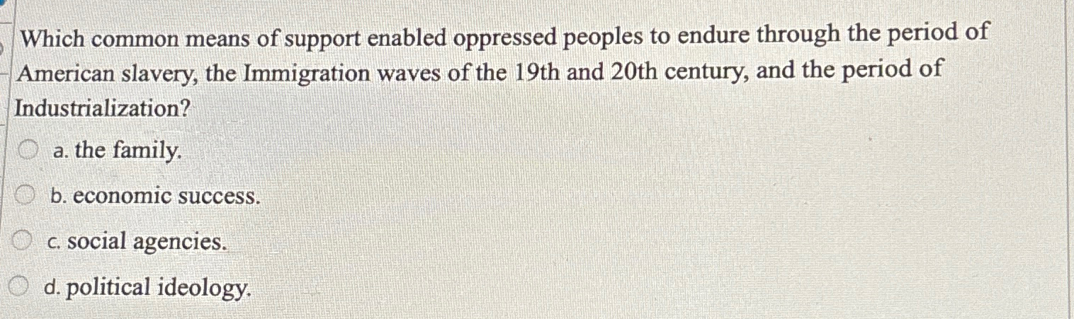 Solved Which common means of support enabled oppressed | Chegg.com