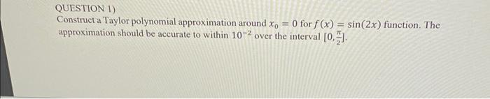Solved QUESTION 1) Construct a Taylor polynomial | Chegg.com