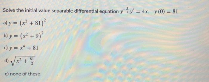 Solved Solve the initial value separable differential | Chegg.com