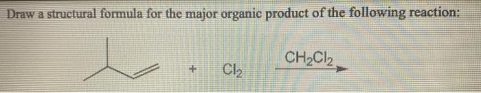 Solved Draw a structural formula for the major organic | Chegg.com