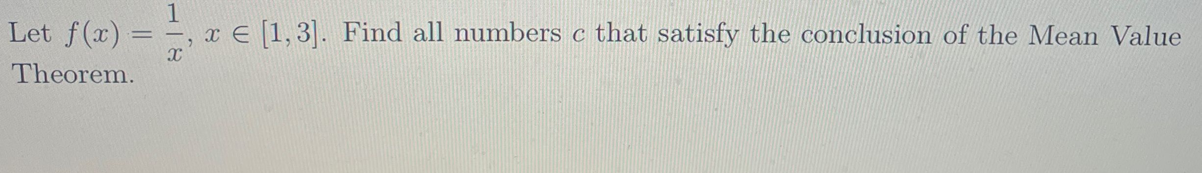 Solved Let f(x)=1x,xin[1,3]. ﻿Find all numbers c ﻿that | Chegg.com