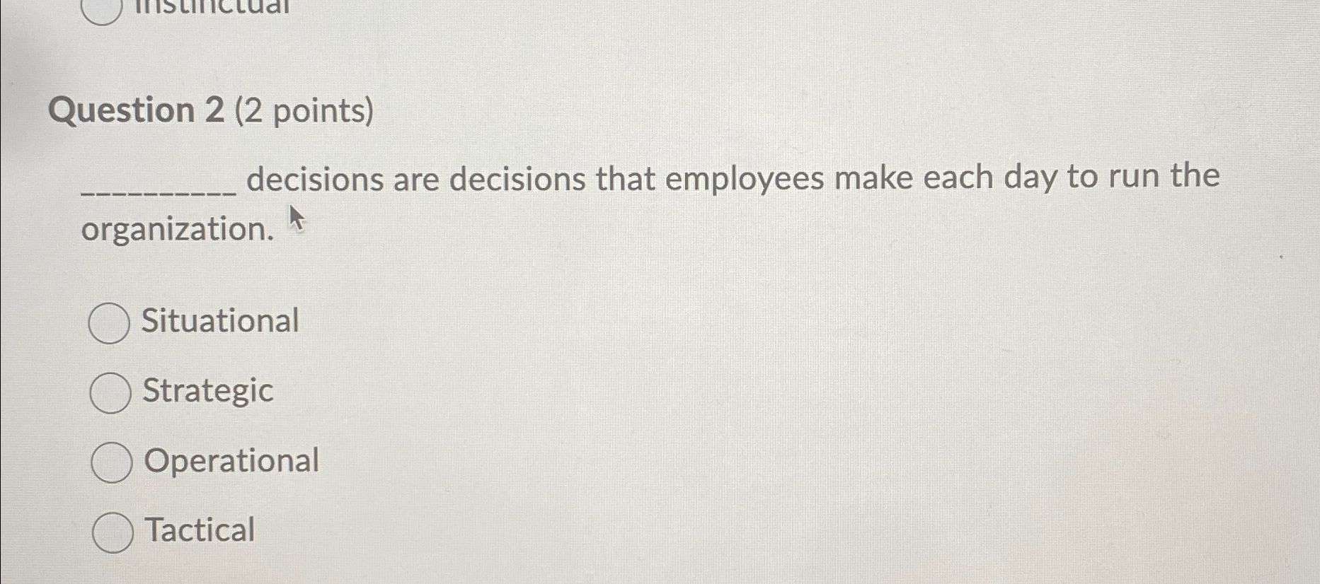 Solved Question 2 (2 ﻿points)decisions are decisions that | Chegg.com