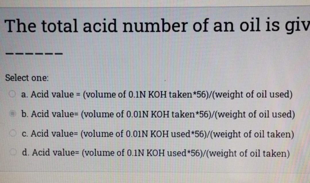 Solved The total acid number of an oil is giv Select one: a. | Chegg.com