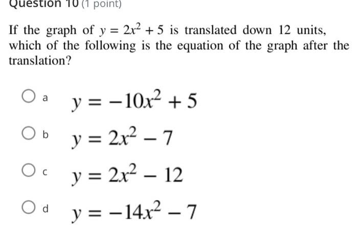 Solved If the graph of y=2x2+5 is translated down 12 units, | Chegg.com