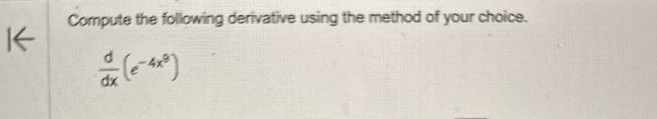 Solved Compute the following derivative using the method of | Chegg.com