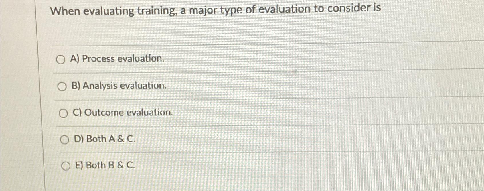 Solved When evaluating training, a major type of evaluation | Chegg.com