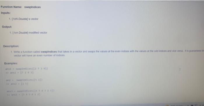 Solved Description: 1. Wrile a tunction calied swapindices | Chegg.com