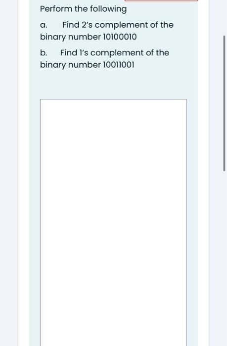Solved Perform the following a. Find 2's complement of the | Chegg.com