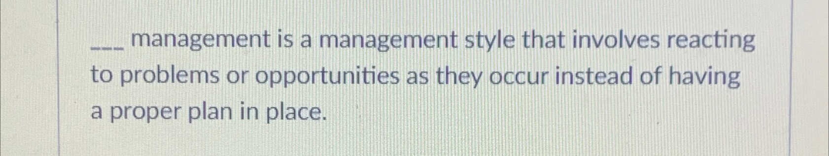 Solved ?_____ management is a management style that involves | Chegg.com