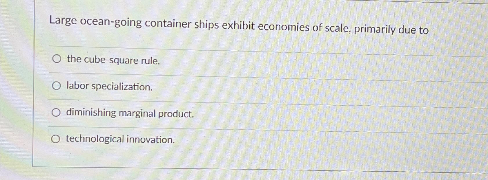 Solved Large ocean-going container ships exhibit economies | Chegg.com
