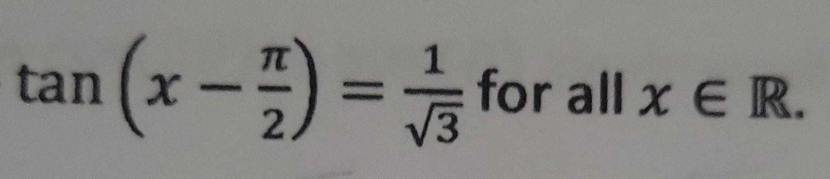Solved I need to slove for x, where tan(x-2) =1/sqrt3 and I | Chegg.com