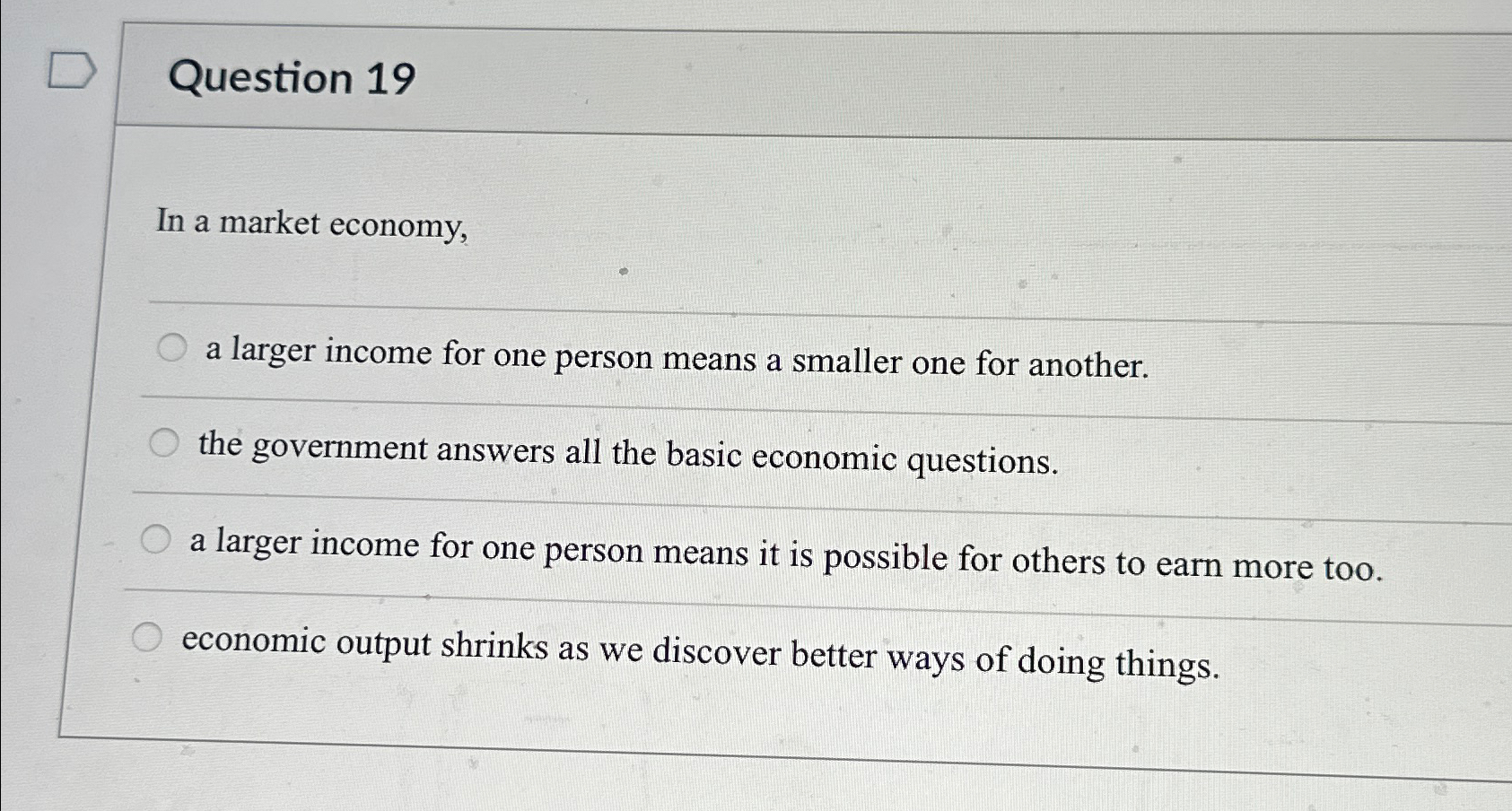 Solved Question 19In a market economy,a larger income for | Chegg.com