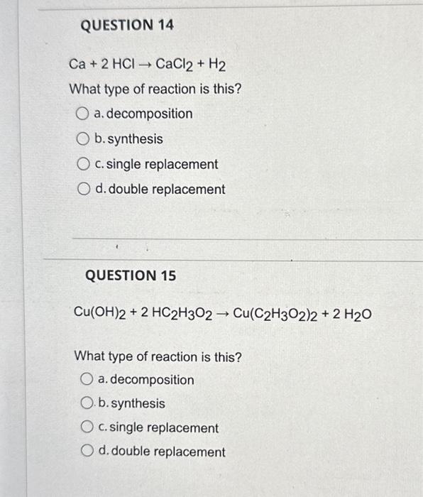 Solved QUESTION 14 Ca + 2 HCI→→ CaCl2 + H2 What type of | Chegg.com