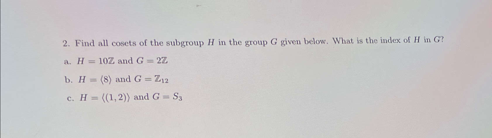 Solved Find all cosets of the subgroup H ﻿in the group G | Chegg.com