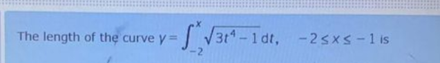 Solved The length of the curve y=∫-2x3t4-12dt,-2≤x≤-1 ﻿is | Chegg.com