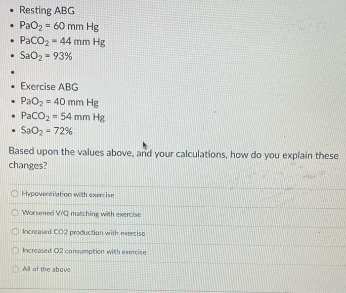 Solved - Resting ABG - PaO2=60 mmHg - PaCO2=44 mmHg - | Chegg.com