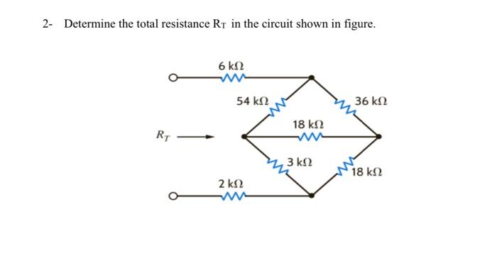 Solved 2- Determine the total resistance RT in the circuit | Chegg.com