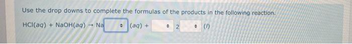 Solved Use the drop downs to complete the formulas of the | Chegg.com
