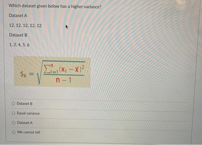 Solved Which Dataset Given Below Has A Higher Variance