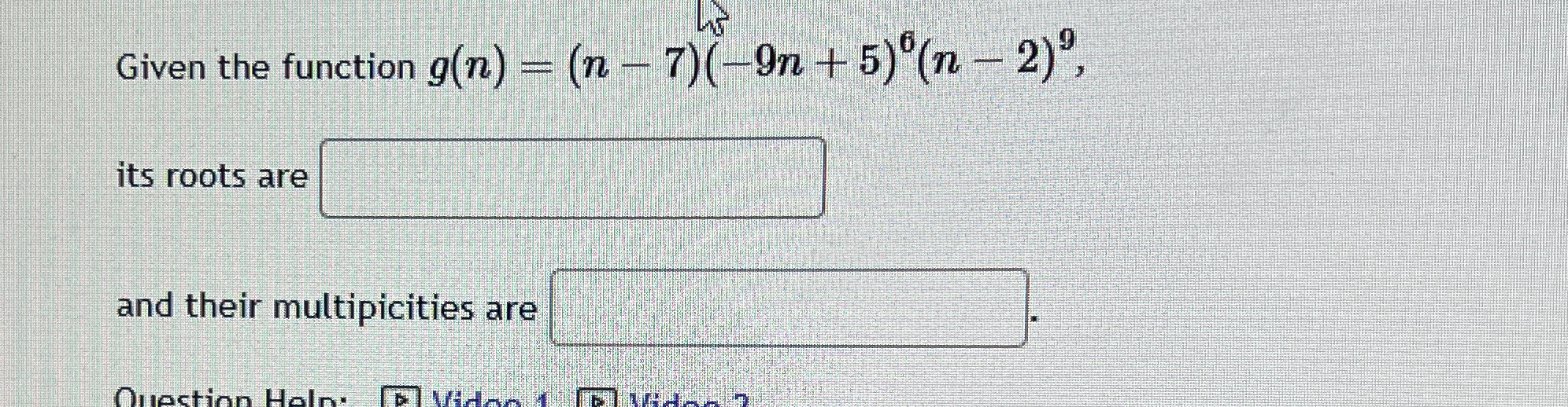 Solved Given the function g(n)=(n-7)(-9n+5)6(n-2)9its roots | Chegg.com