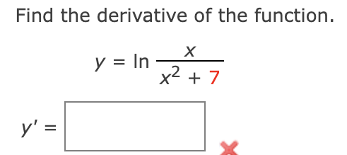 Solved Find the derivative of the function.y=ln(xx2+7)y'= | Chegg.com