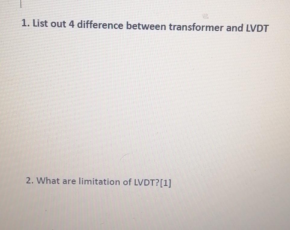 Solved 1. List out 4 difference between transformer and LVDT | Chegg.com