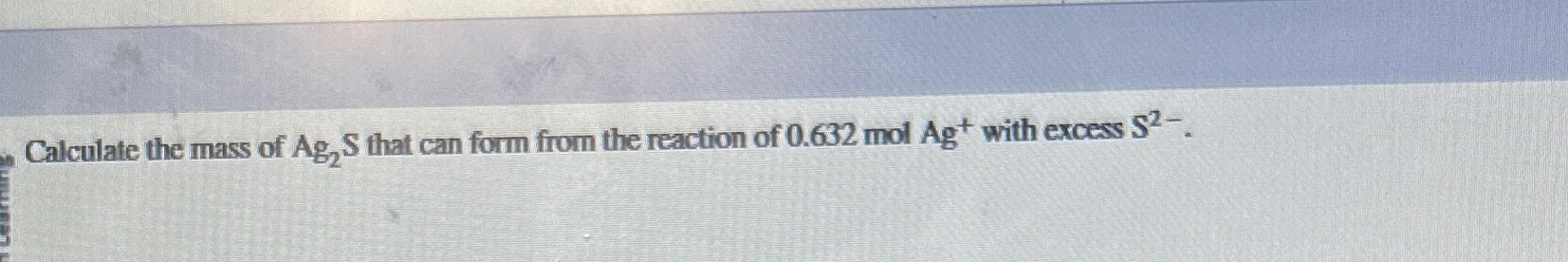 Solved Calculate the mass of Ag2S ﻿that can form from the | Chegg.com