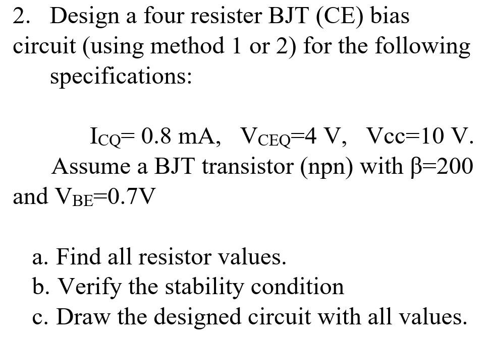 Solved 2. Design a four resister BJT (CE) bias circuit | Chegg.com