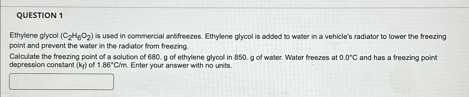 Solved QUESTION 1Ethylene glycol (C2H6O2) ﻿is used in | Chegg.com