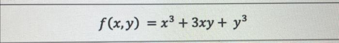 Solved f(x,y)=x3+3xy+y3 | Chegg.com