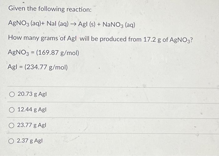 Solved Given the following reaction: AgNO3(aq)+ Nal (aq) → | Chegg.com