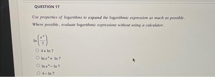 QUESTION 17 Use properties of logarithms to expand | Chegg.com