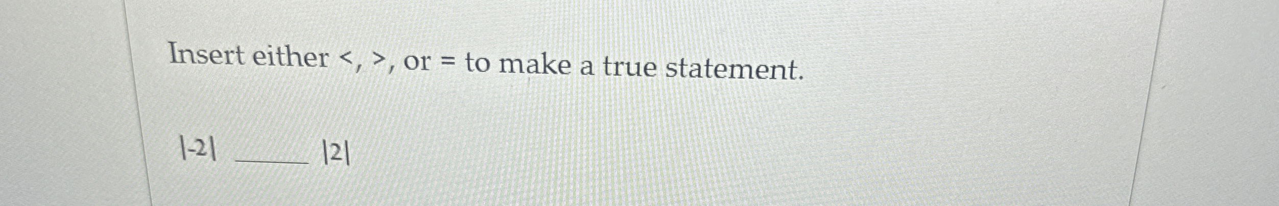 Solved Insert either , ﻿or = ﻿to make a true | Chegg.com