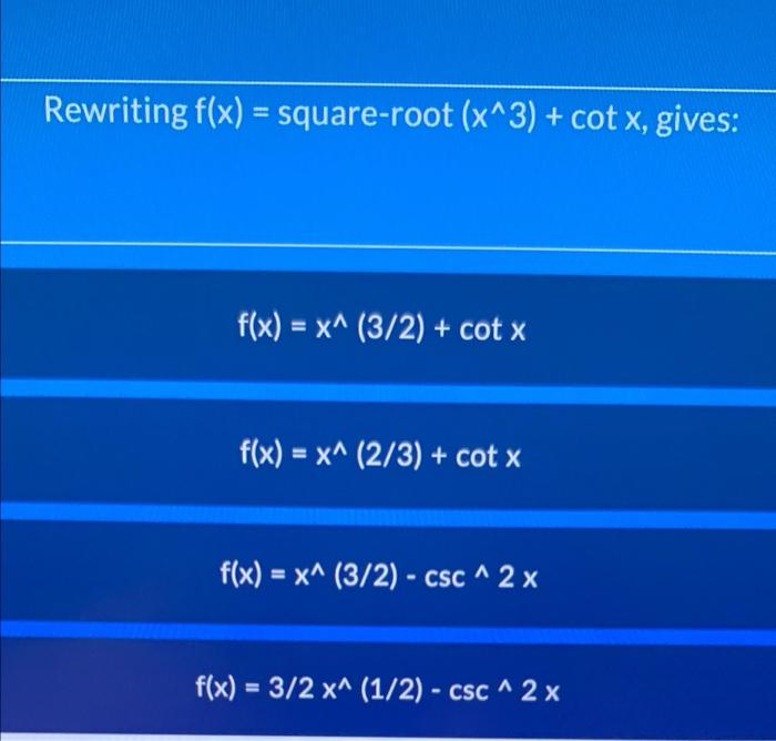 Solved Rewriting f(x) = square-root (x^3) + cotx, gives: | Chegg.com