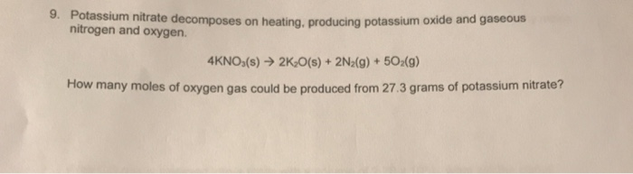 Solved 9. Potassium nitrate decomposes on heating, producing | Chegg.com