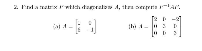 Solved 2. Find a matrix P which diagonalizes A, then compute | Chegg.com