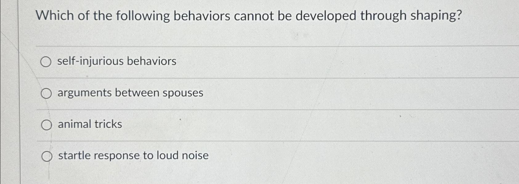 Solved Which of the following behaviors cannot be developed | Chegg.com