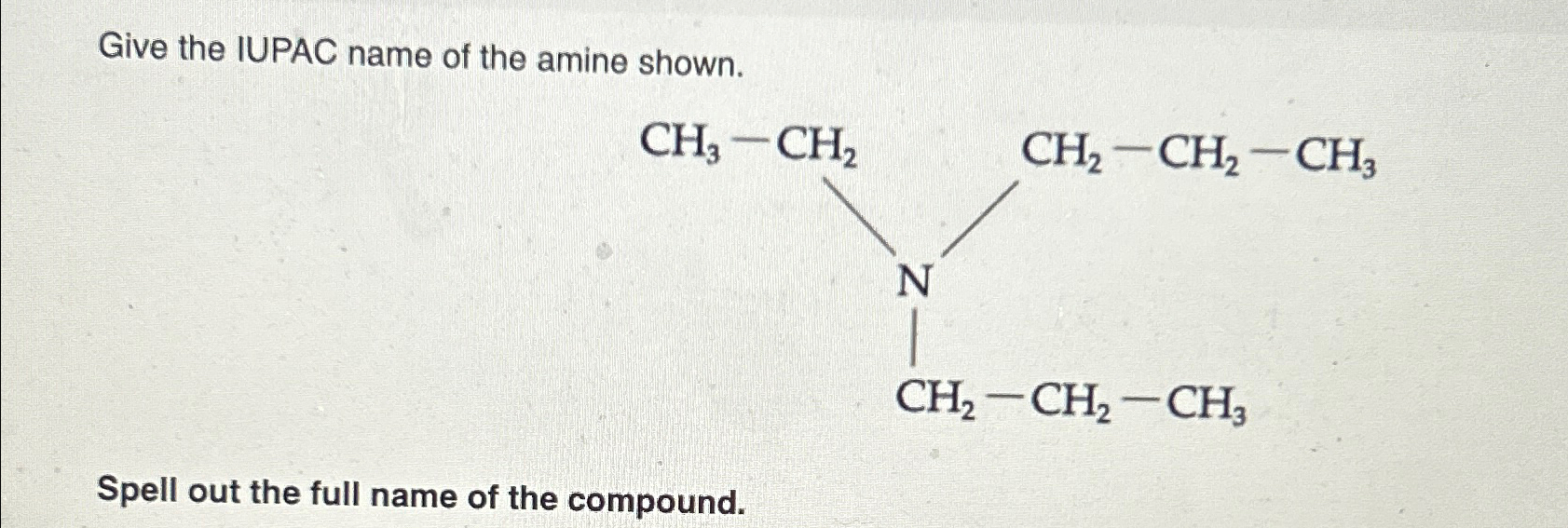 Solved Give the IUPAC name of the amine shown.Spell out the | Chegg.com