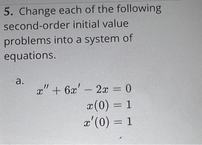 Solved 5. Change each of the following second-order initial | Chegg.com