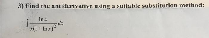 Solved 3) Find the antiderivative using a suitable | Chegg.com